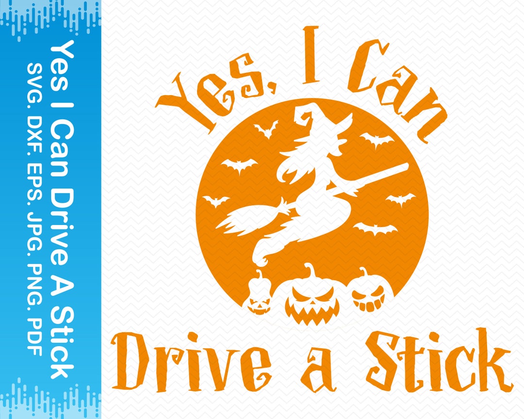 Yes I Can Drive A Stick Svg, Witch Svg Halloween Svg, Witchy Svg ...