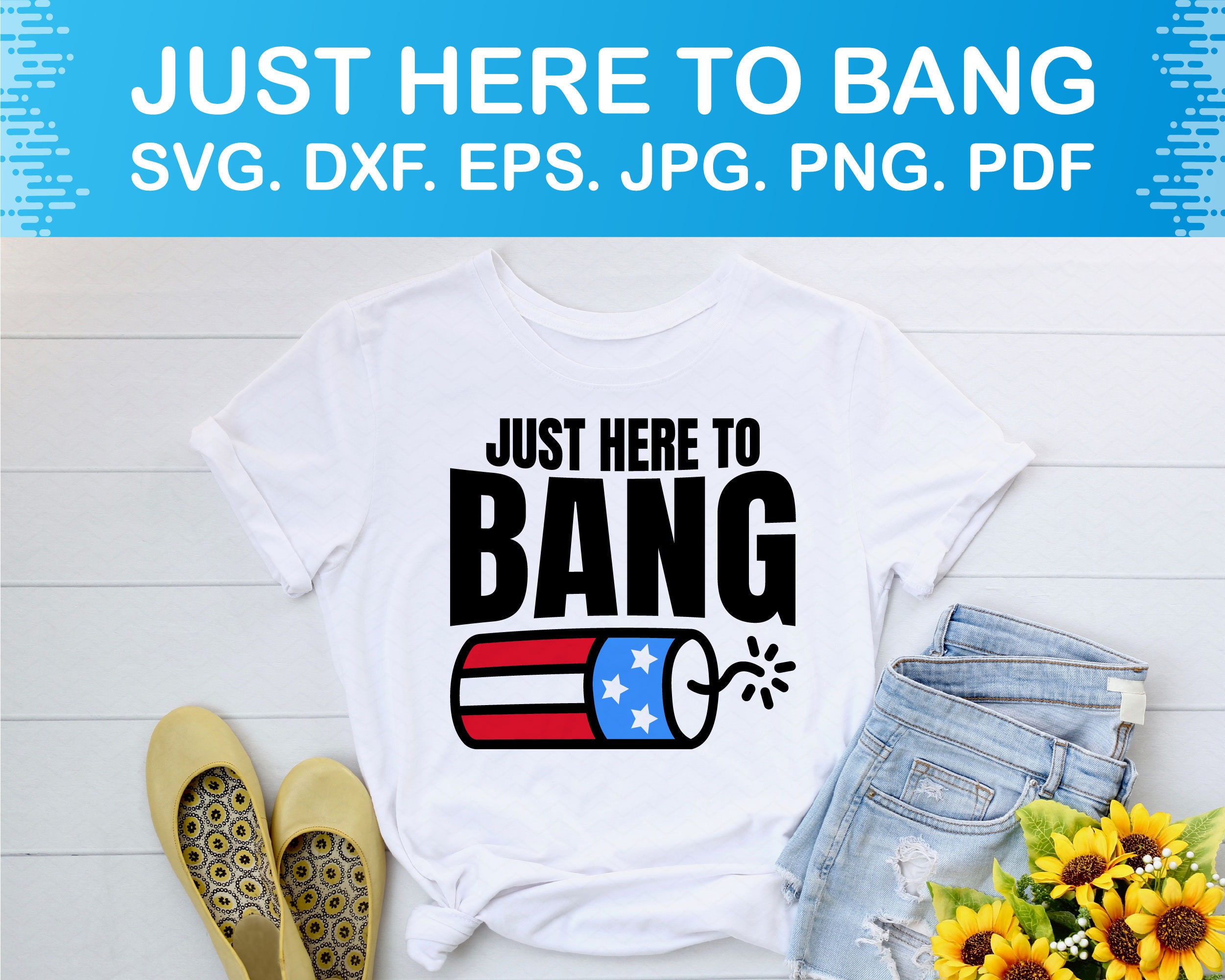 Just Here to Bang Svg 4th of July Svg Patriotic Svg 4th of - Etsy