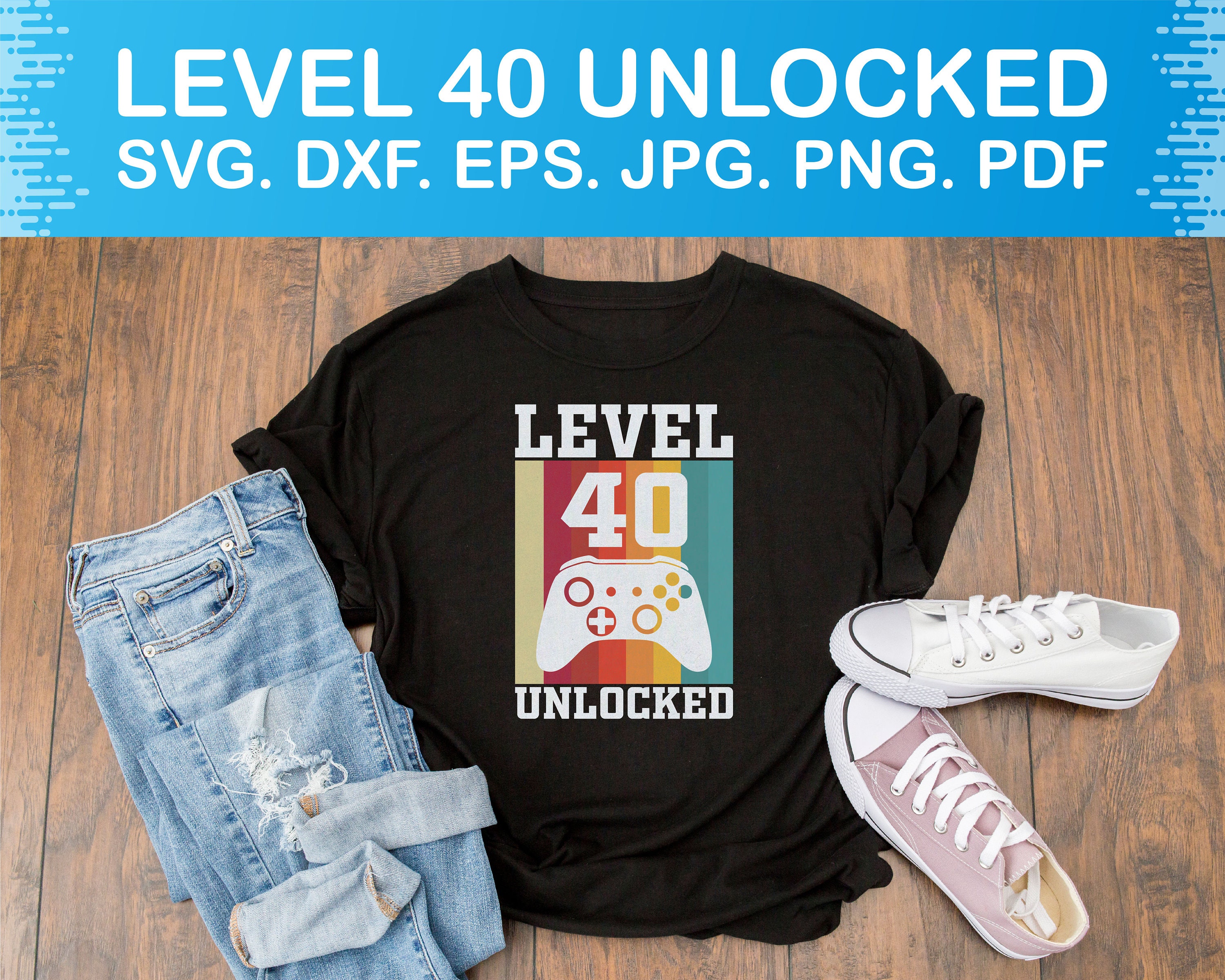 Level 40 Unlocked 40th Birthday Svg Happy Birthday Svg - Etsy