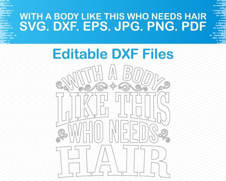 With A Body Like This Who Needs Hair Svg Funny Svg Sarcastic - Etsy
