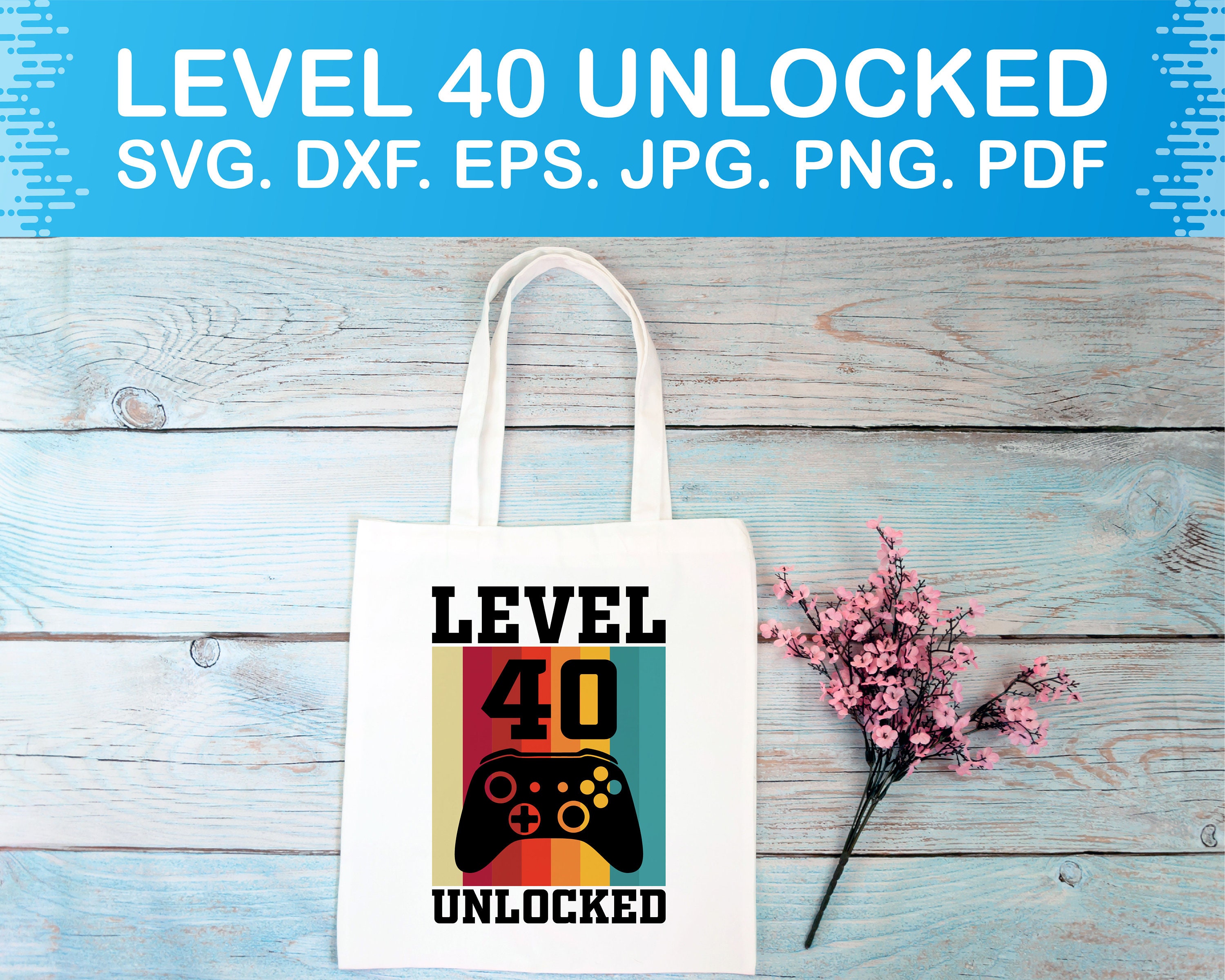 Level 40 Unlocked 40th Birthday Svg Happy Birthday Svg - Etsy