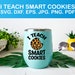 I Teach Smart Cookies Svg, Teacher Svg, Kindergarten Svg, School Svg ...