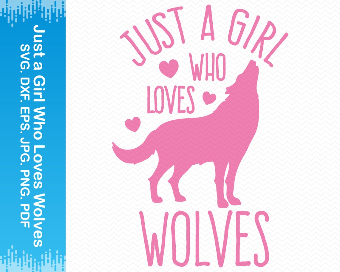 Just a Girl Who Loves Wolves Svg Wolf Svg Wolf Png Files - Etsy