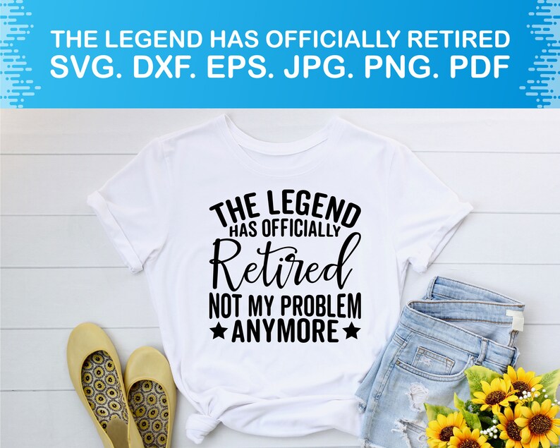 The Legend Has Officially Retired Not My Problem Anymore Svg - Etsy