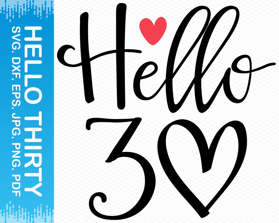 Hello 30 Svg 30th Birthday Svg Birthday Shirt Svg Hello 30 | Etsy