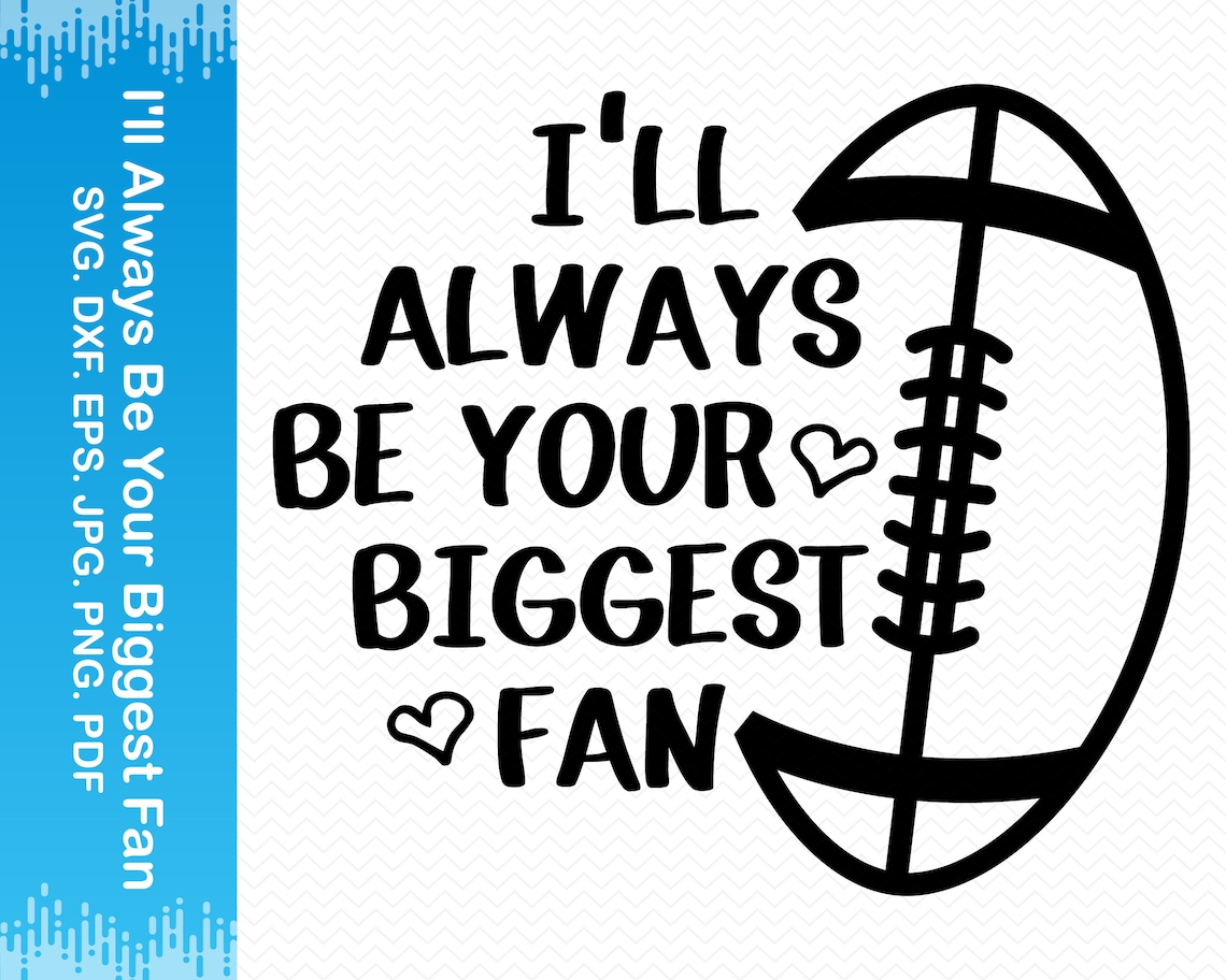 I'll Always Be Your Biggest Fan Football Svg Football Mom - Etsy