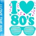 I Love the 80s Svg 80s Png Files 80s Clipart Retro Svg - Etsy