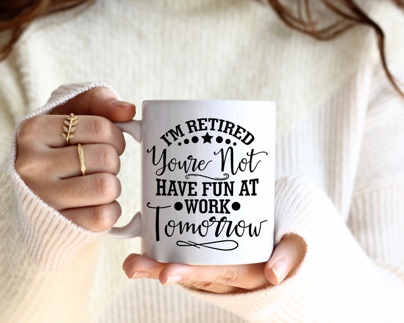 I'm Retired You're Not Have Fun at Work Tomorrow Svg - Etsy
