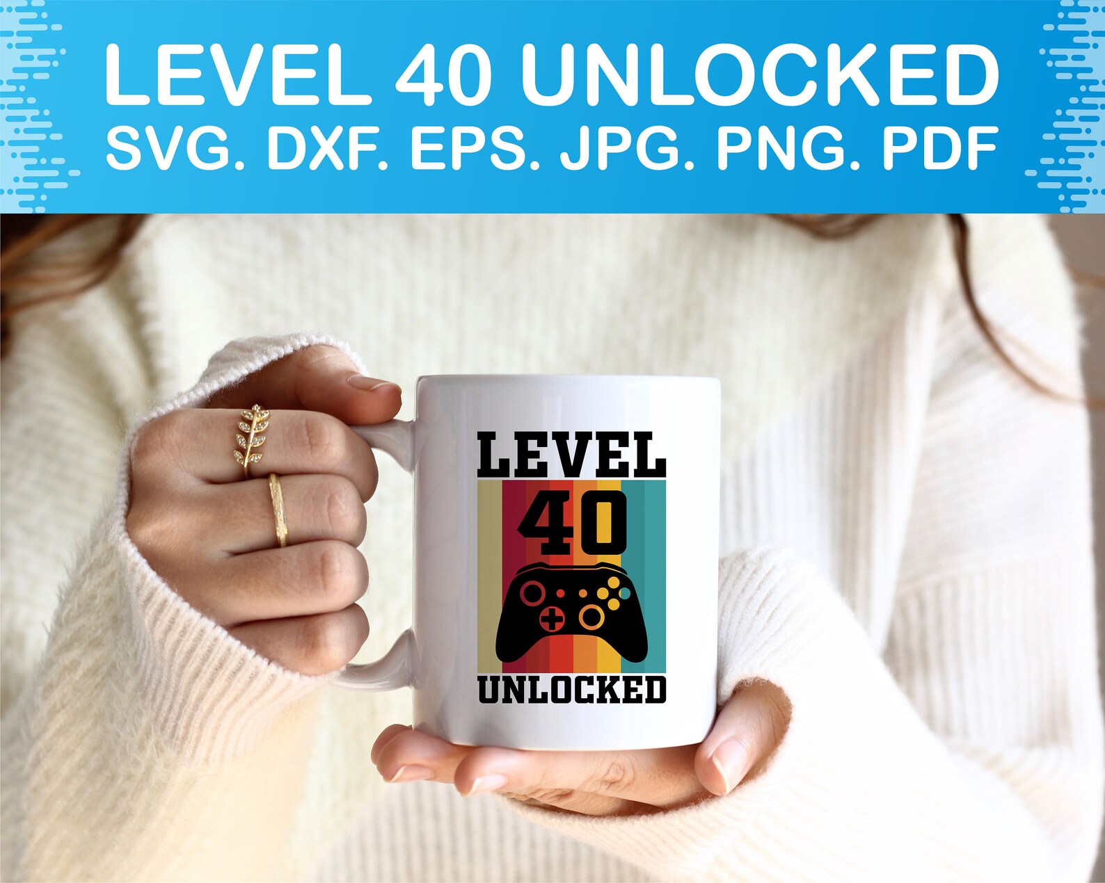 Level 40 Unlocked 40th Birthday Svg Happy Birthday Svg - Etsy