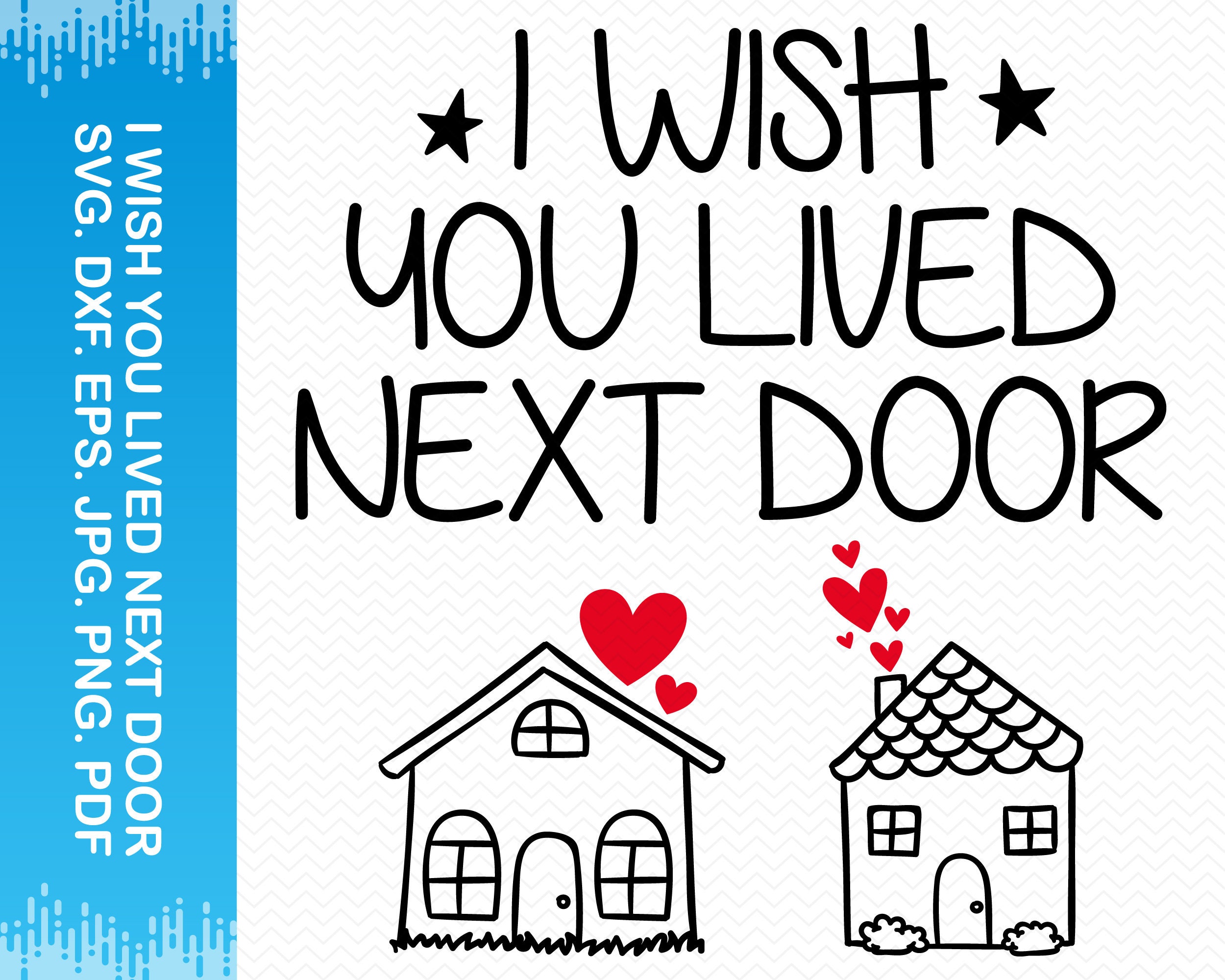 I Wish You Lived Next Door Svg Valentine Svg Best Friend - Etsy