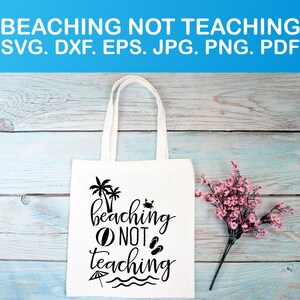 Beaching Not Teaching Svg, Teacher off Duty Svg, Last Day of School Svg ...