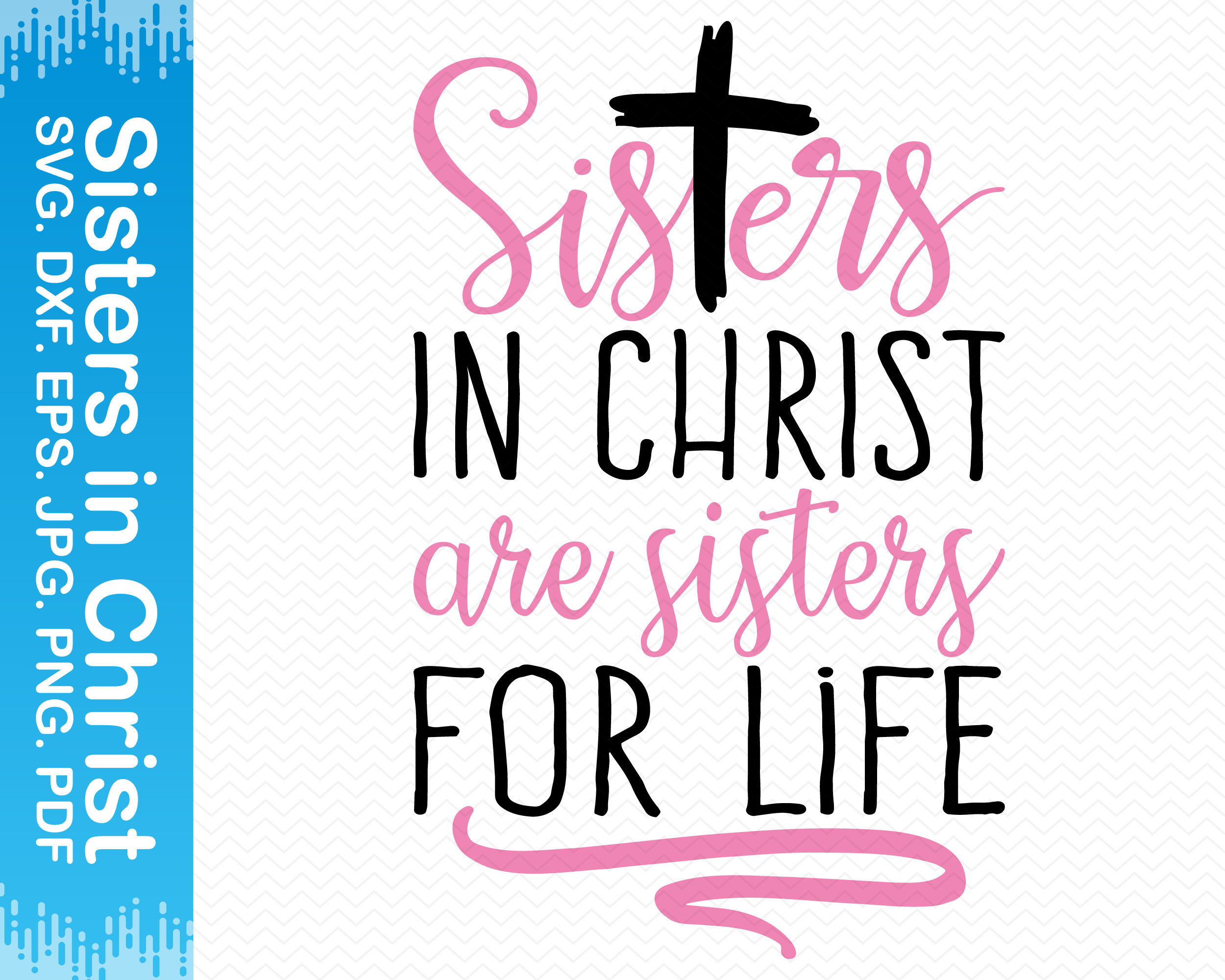 Sisters In Christ Are Sisters For Life Svg Christian Svg Etsy