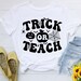 Trick or Teach Svg, Halloween Svg Teacher Svg, Halloween Shirt Svg ...