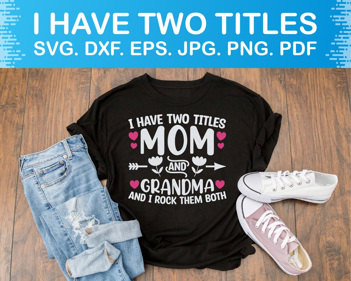 I Have Two Titles Mom and Grandma and I Rock Them Both Svg - Etsy