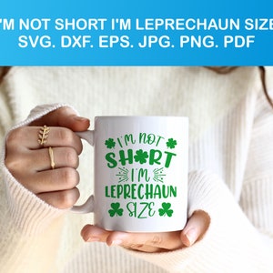 I'm Not Short I'm Leprechaun Size Svg, Shamrock Svg, St Patricks Day ...