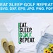 Eat Sleep Golf Repeat Svg, Golf Svg Golfer Svg, Golf Club Svg Golf Png ...
