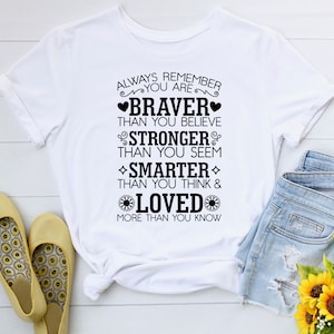 Always Remember You Are Braver Than You Believe Stronger Than You Seem ...