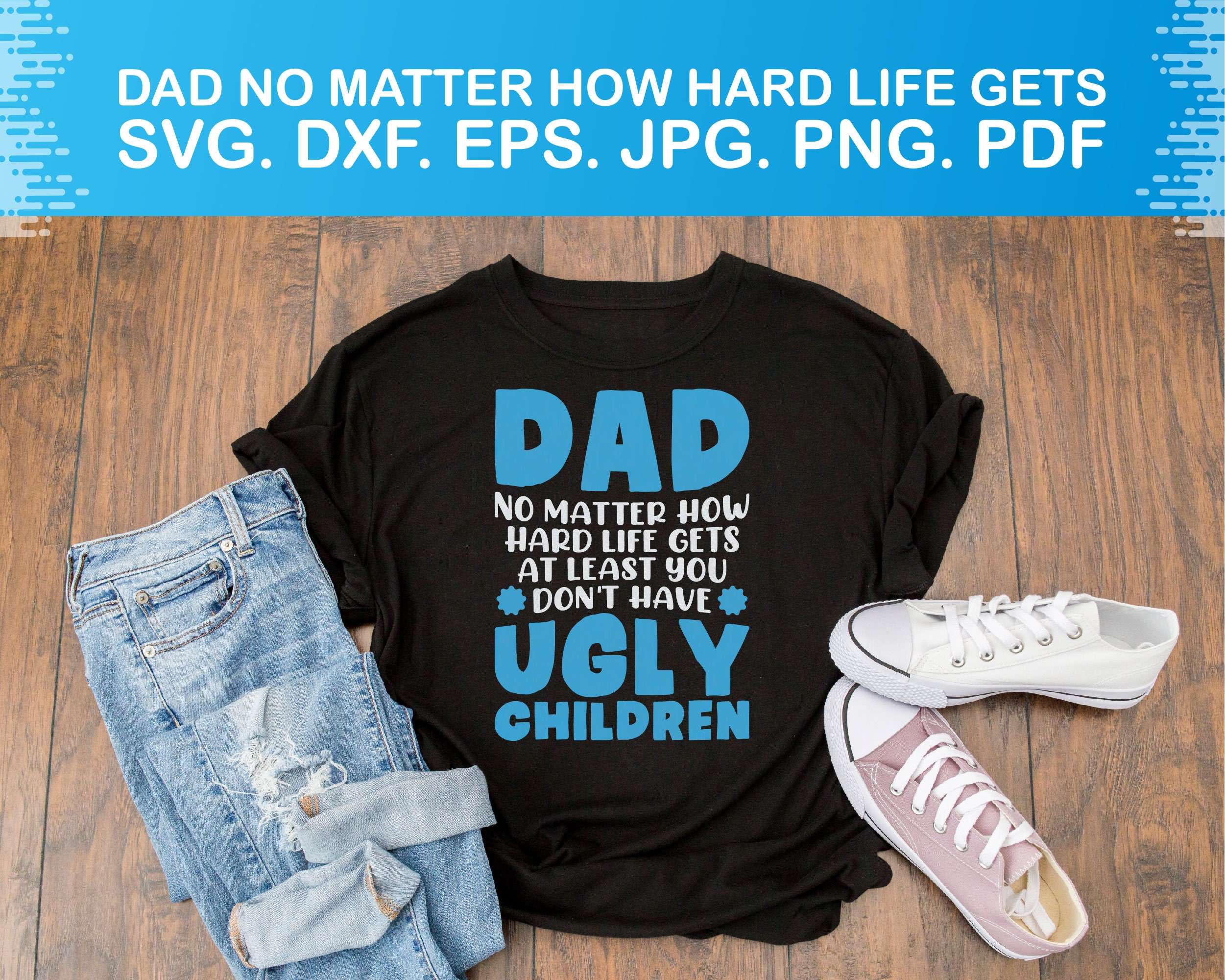 Dad No Matter How Hard Life Gets at Least You Don't Have - Etsy