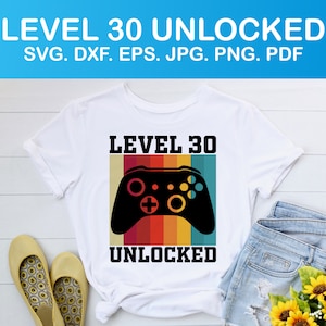 Level 30 Unlocked Svg, 30th Birthday Svg, Happy Birthday Svg Gamer Svg ...