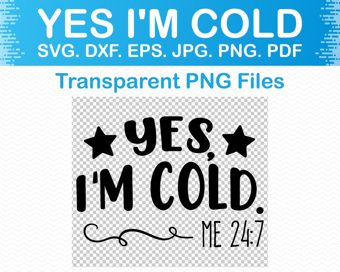 Yes I'm Cold Svg Winter Svg Funny Svg Cold Svg Sarcastic - Etsy