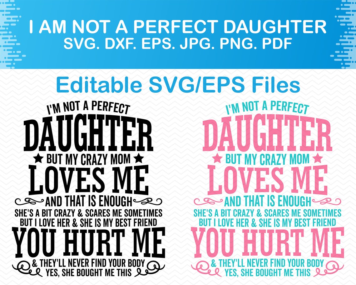 I Am Not A Perfect Daughter But My Crazy Mom Loves Me Svg Etsy