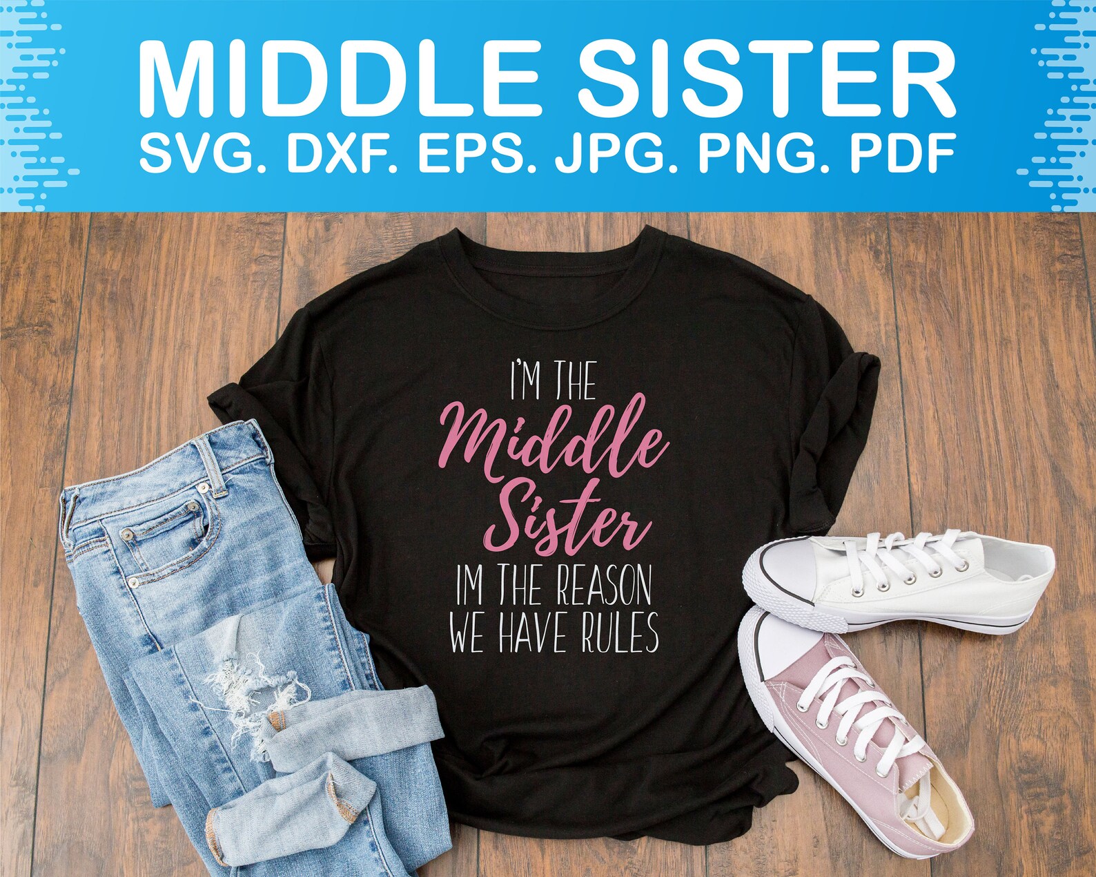 I'm the Middle Sister Svg Sister Svg Sisters Svg Big | Etsy