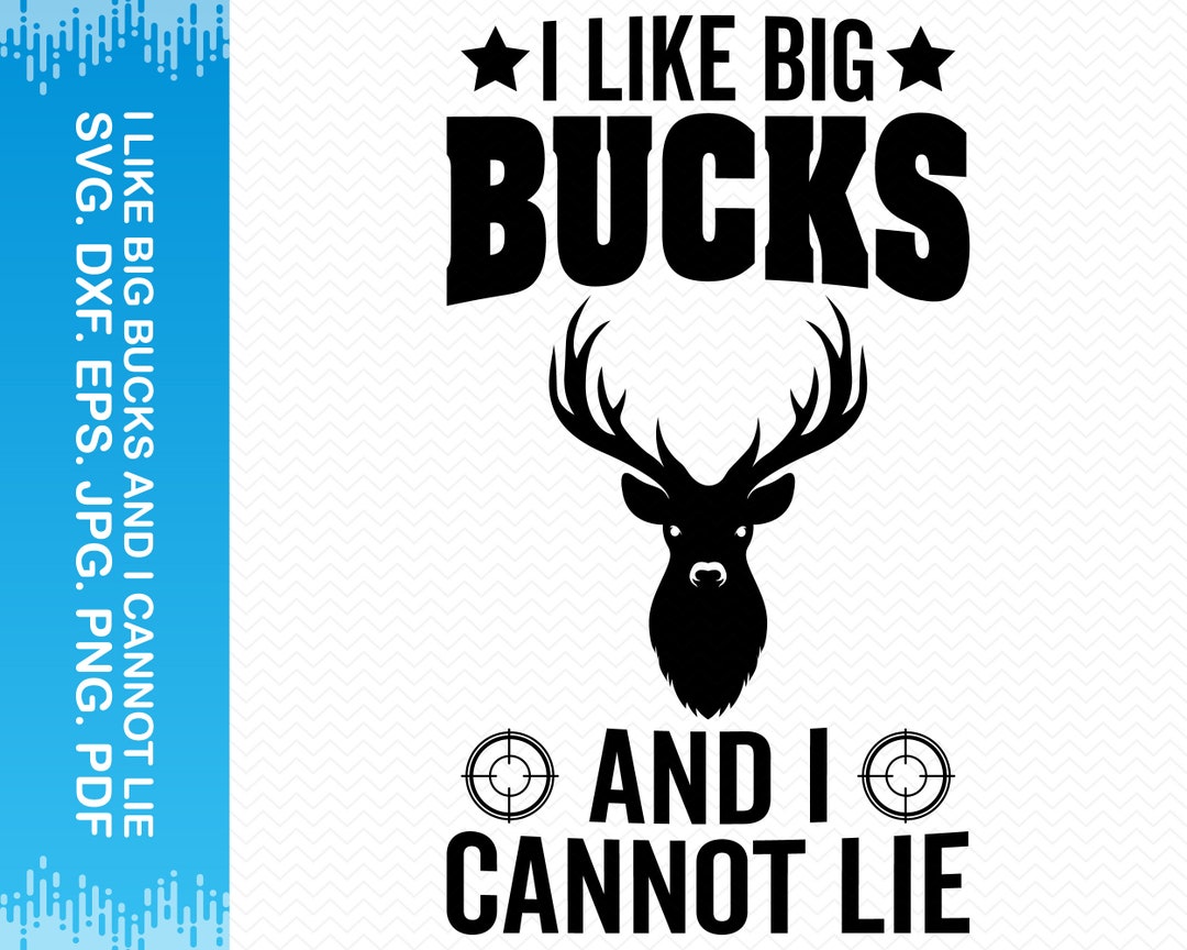 I Like Big Bucks and I Cannot Lie Svg, Hunting Svg, Deer Svg, Deer ...