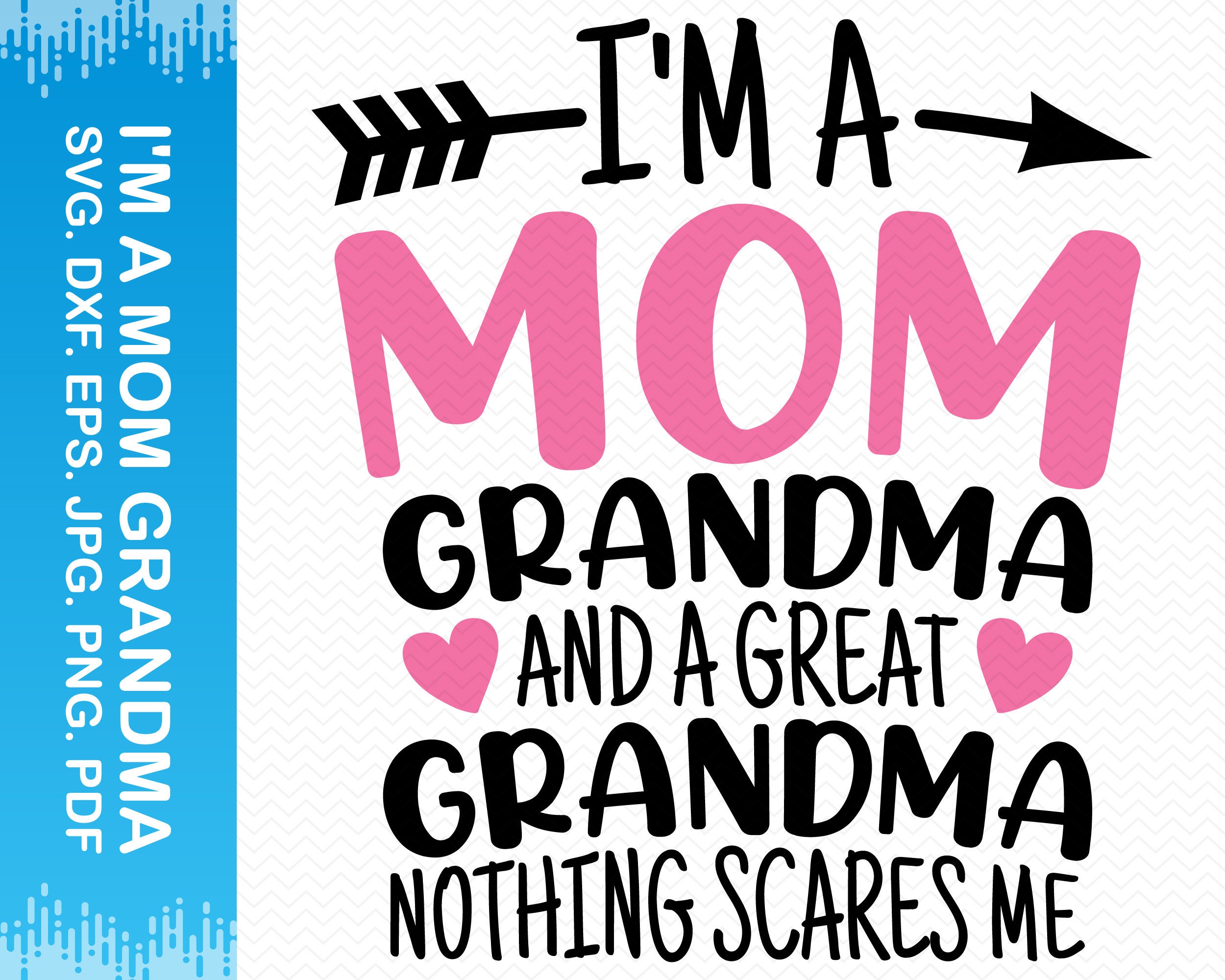 Im A Mom Grandma And A Great Grandma Nothing Scares Me Etsy
