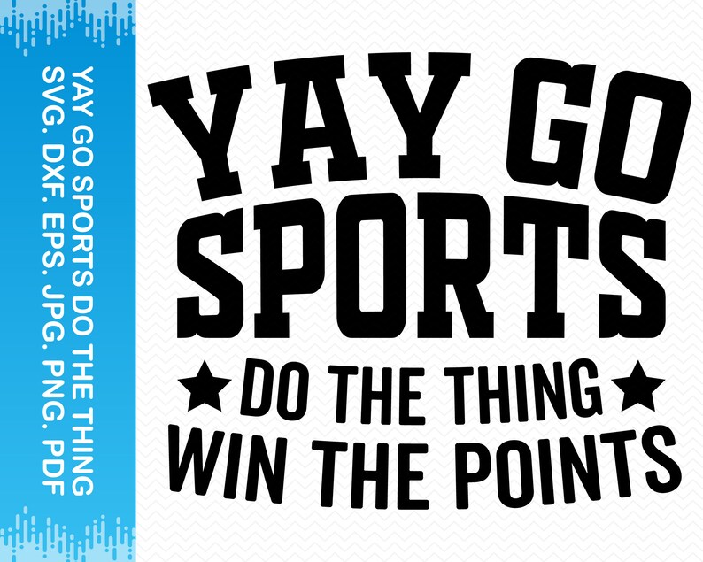 Yay Go Sports Do the Thing Win the Points Svg Sports Svg - Etsy