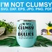 I'm Not Clumsy Funny Svg, Sarcastic Svg, Funny Shirt Svg, Quote Svg ...