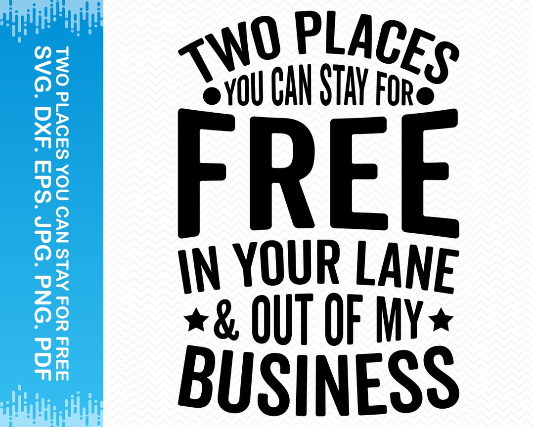 Two Places You Can Stay for Free in Your Lane & Out of My Business Svg ...