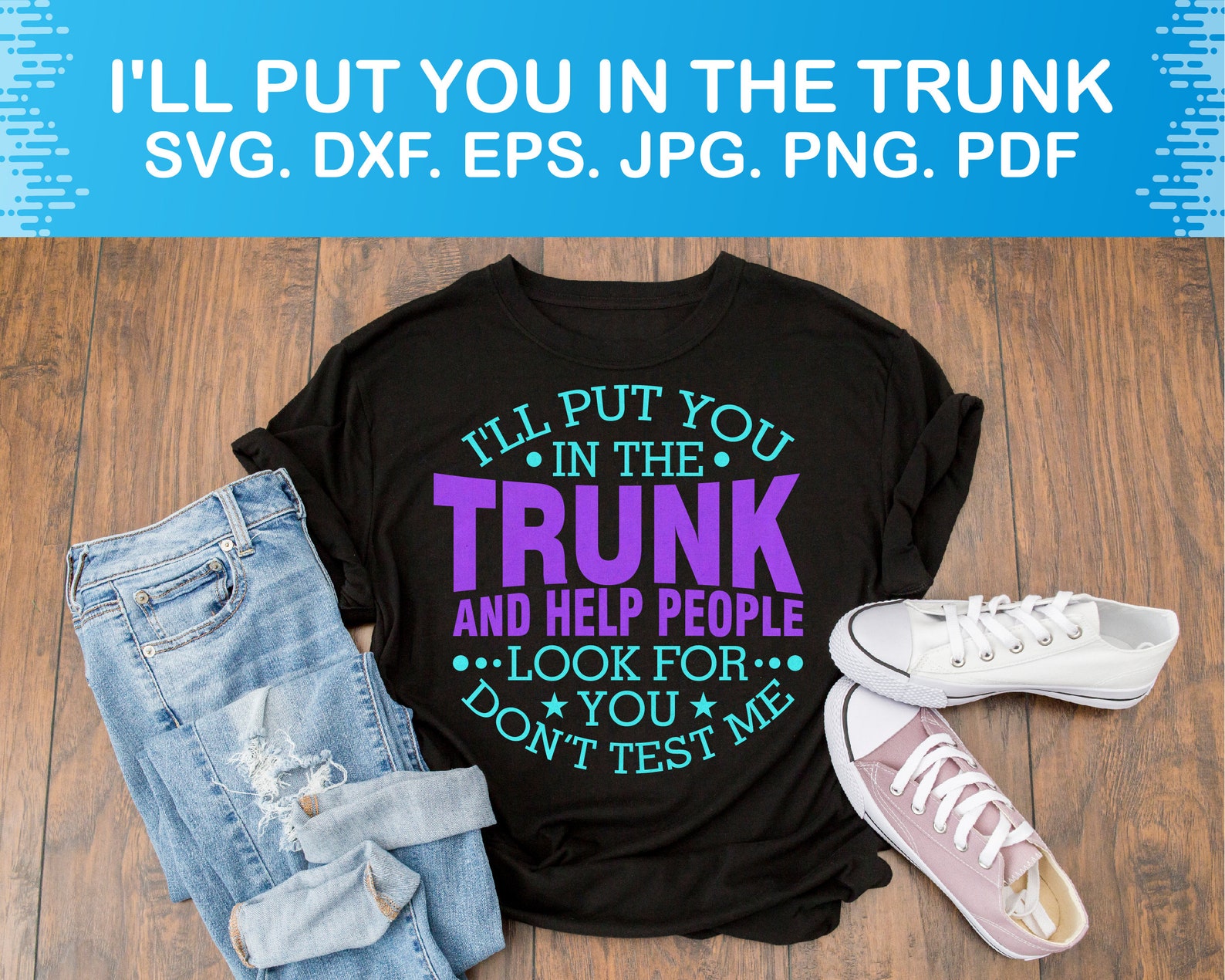 I'll Put You in the Trunk and Help People Look for You - Etsy