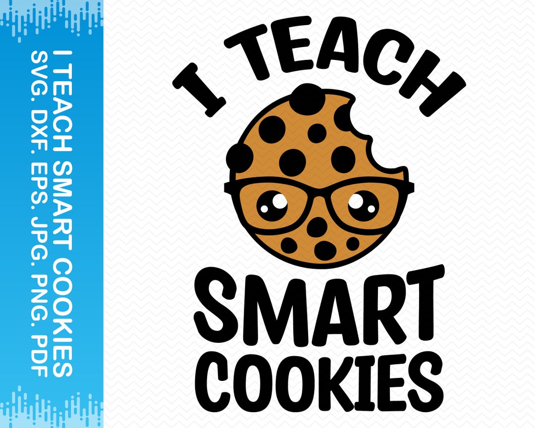 I Teach Smart Cookies Svg, Teacher Svg, Kindergarten Svg, School Svg ...