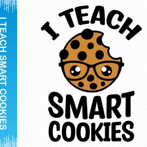 I Teach Smart Cookies Svg, Teacher Svg, Kindergarten Svg, School Svg ...
