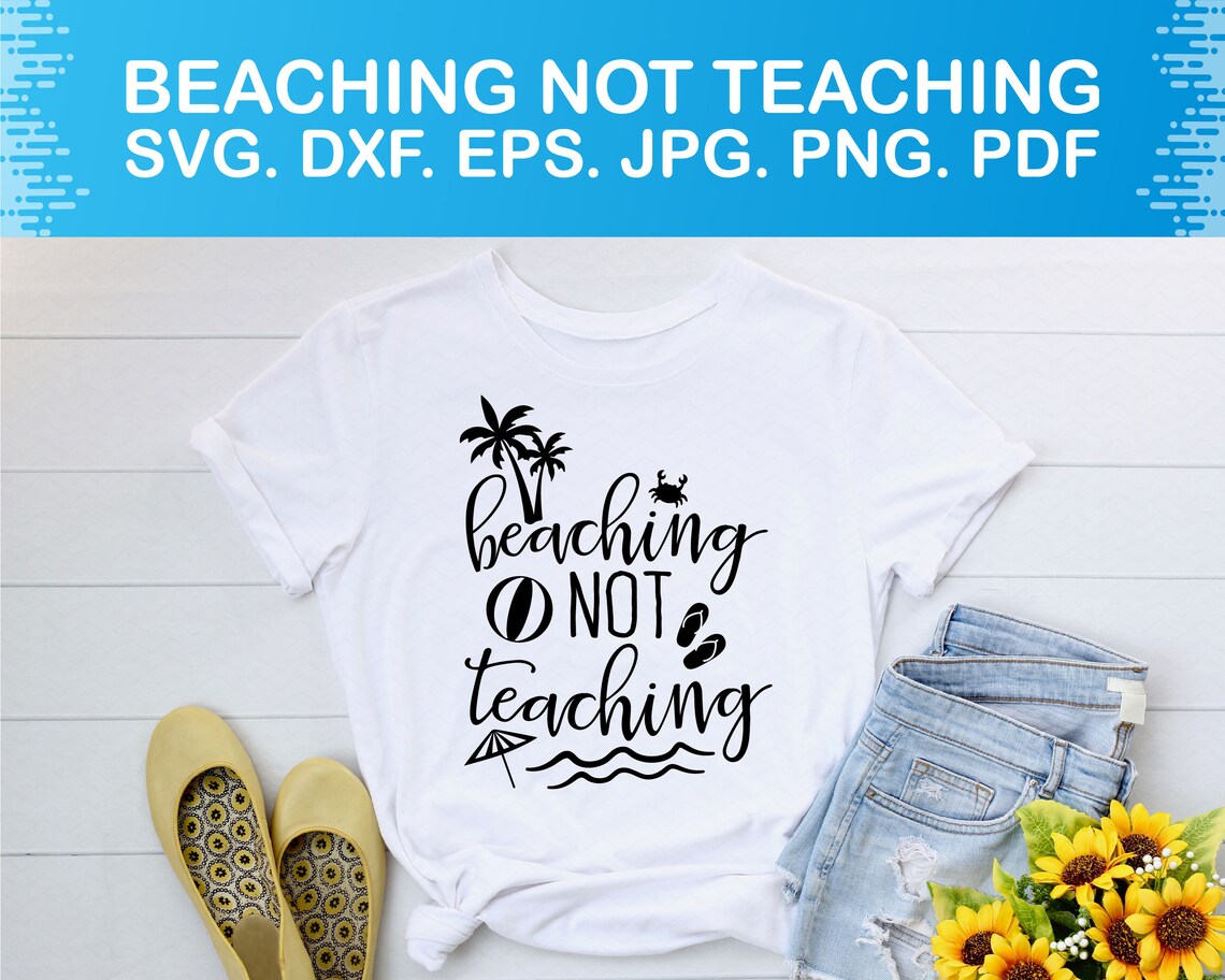 Beaching Not Teaching Svg Teacher off Duty Svg Last Day of - Etsy
