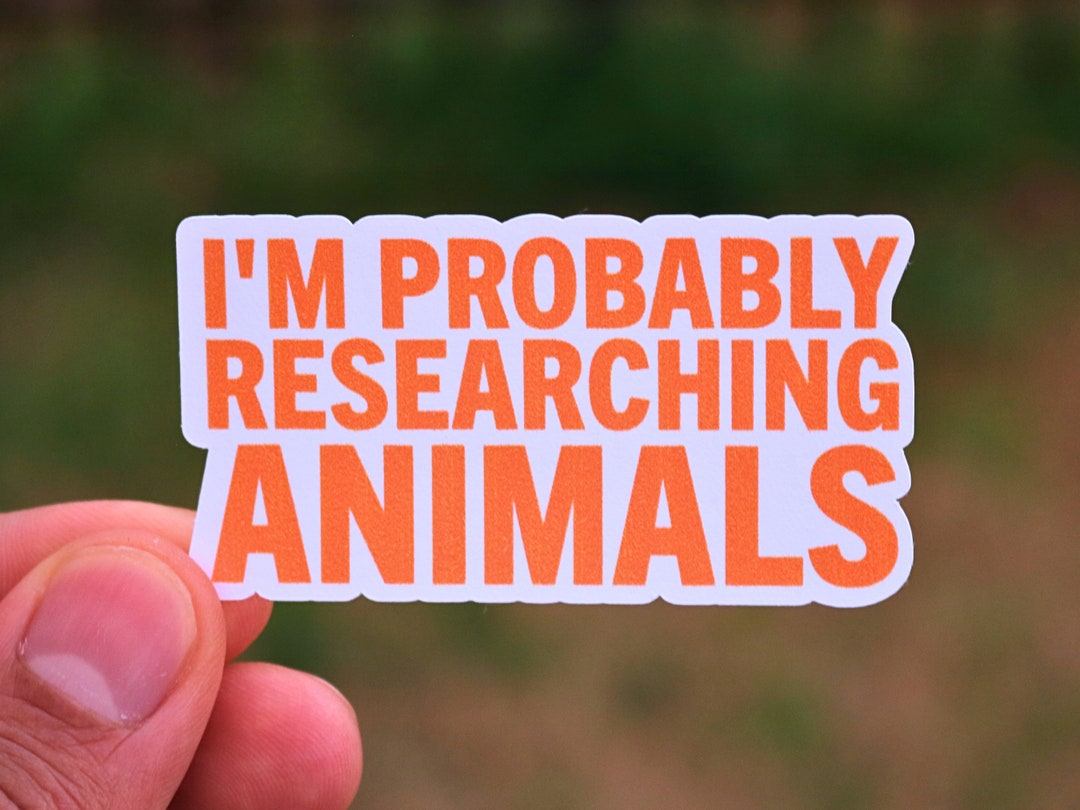 I'm Probably Researching Animals Sticker, Sticker for Pet Owners Funny ...