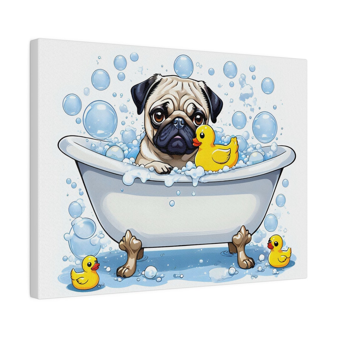 Pug Bathtime Pug Bathroom Pug Restroom Pug Bath Pug Tub Matte Canvas ...