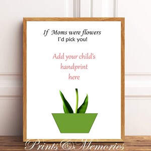 If Moms Were Flowers, I'd Pick You. Gift for Mommy, Flower Handprint ...