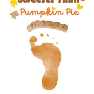 Sweeter Than Pumpkin Pie Footprint and Handprint Art, Fall/thanksgiving ...