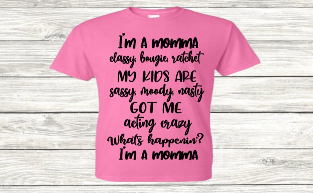 I'm A Momma Classy Bougie Ratchet, I'm a Savage, Parody, Mom Life ...