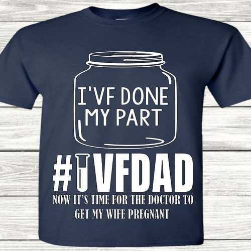 IVF Done My Part IVF DAD Ivf Transfer Day Infertility - Etsy