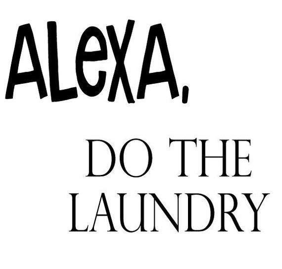 Alexa Do the Laundry Funny Laundry Room Decor Mom Life | Etsy
