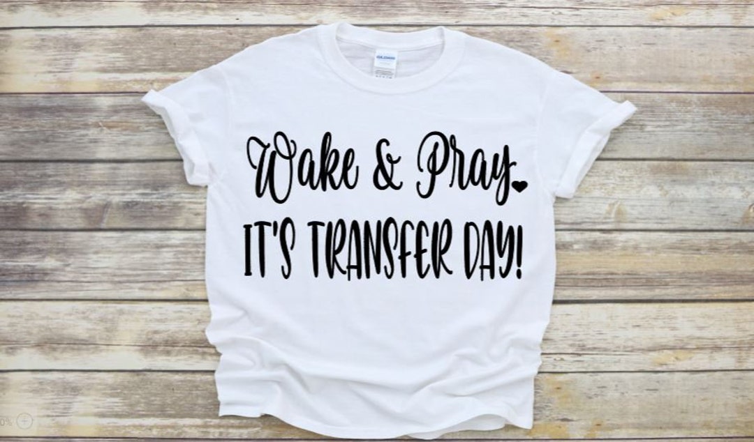 Wake and Pray It's Transfer Day Svg, Transfer Day Svg, Surrogate Svg ...