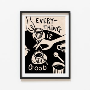 Everything is Good Print, Quirky Decor, Wall Art, Kitchen Print ...