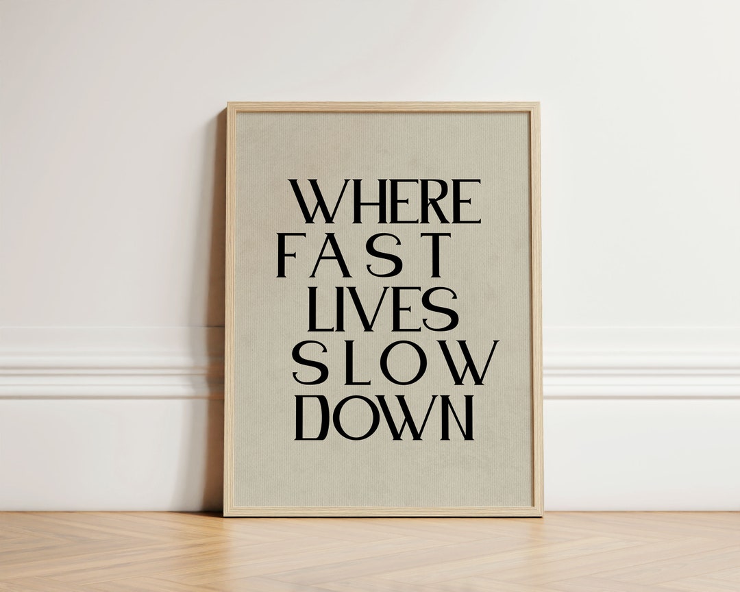 Where Fast Lives Slow Down Print, Retro Quote Print, Homely Wall Art ...