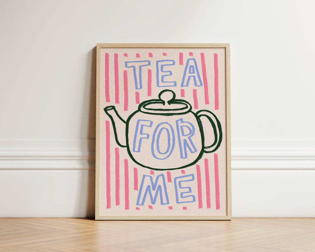 Tea for Me Print, Print Wall Art, Kitchen Wall Art, Tea Pot Print ...