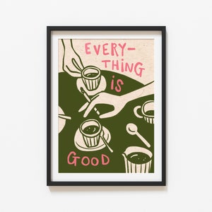 Everything is Good Print, Quirky Decor, Wall Art, Kitchen Print ...