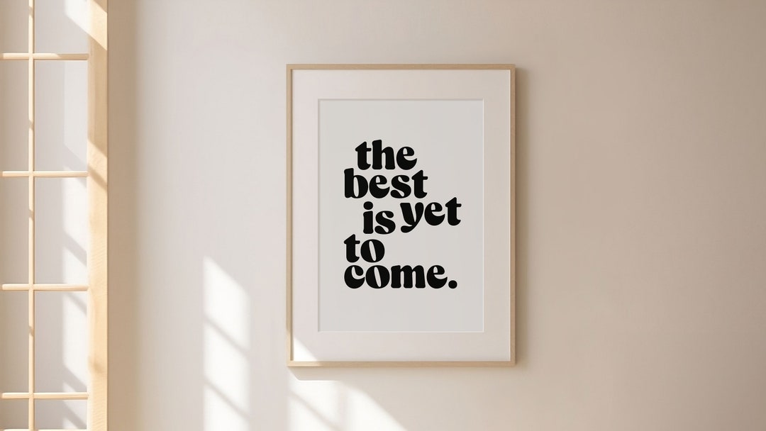 The Best is yet to Come Print, Trendy Quote Print, Quote Print ...