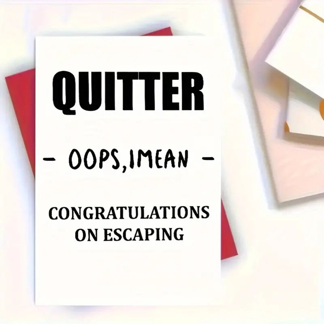 QUITTER Oops, I Mean Congratulations on Escaping Funny Card 6.3x4.33 in ...