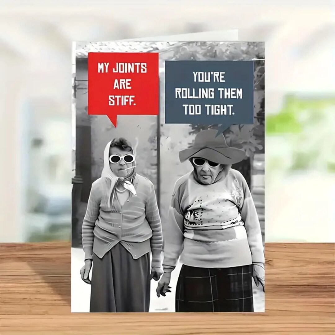 My Joints Are Stiff. You're Rolling Them Too Tight. Old Ladies Everyday ...